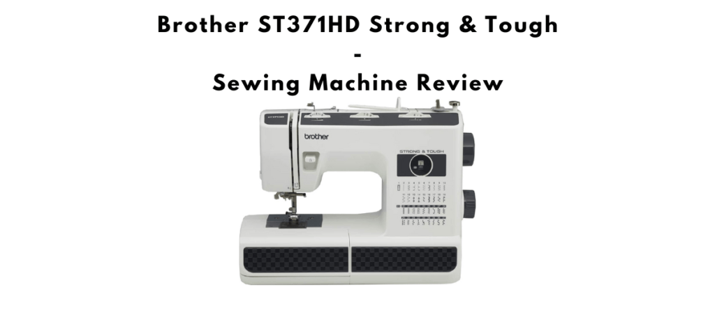 Brother ST371HD Review: A Reliable Heavy-Duty Sewing Machine for ...