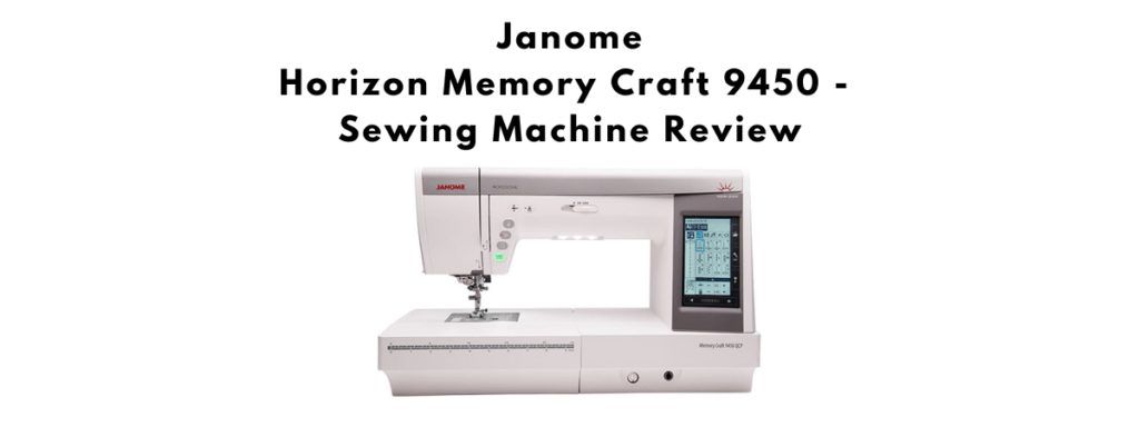 Janome Memory Craft 9450 QCP Review: Advanced Quilting and Sewing Features – SewingMachineGuide ...
