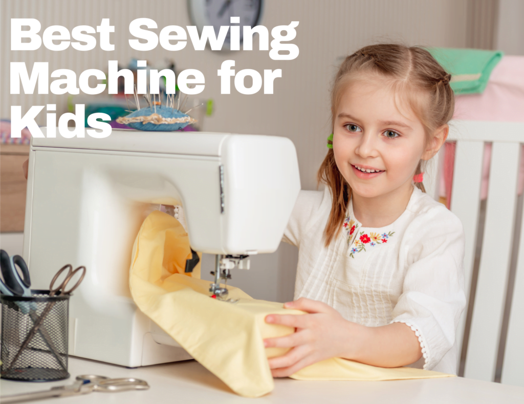 Best Sewing Machine For Kids – SewingMachineGuide.co.uk